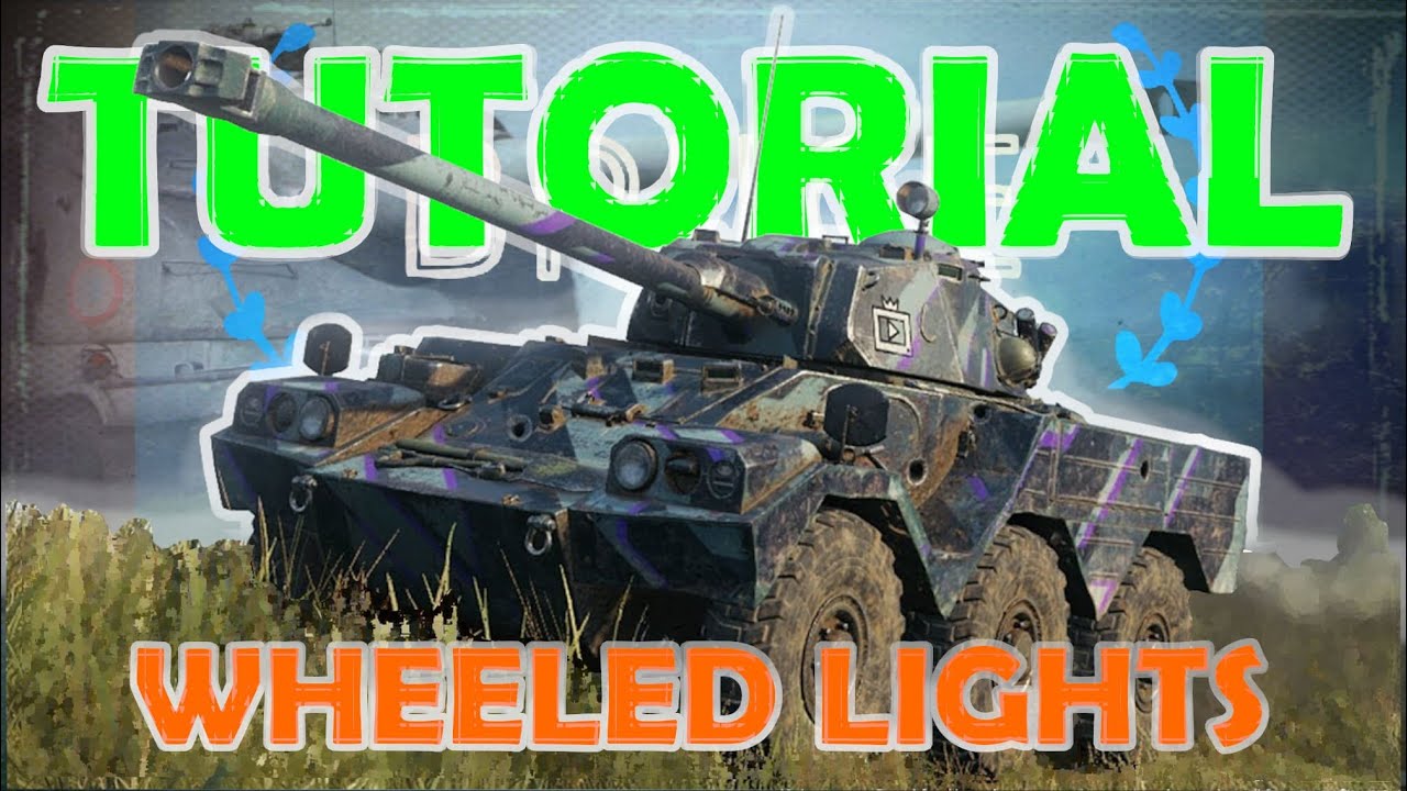 Wheeled Light Tanks Tutorial | +10 GOLDEN tips on how to play wheeled ...