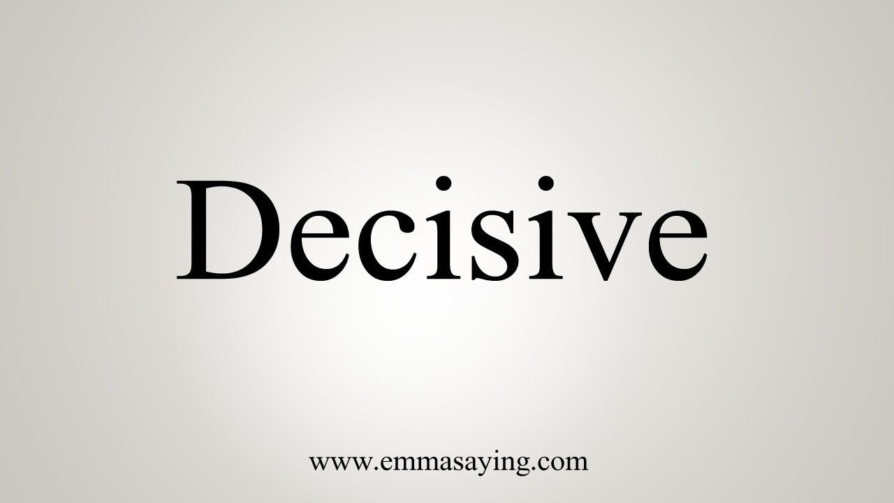 How To Say Decisive - YouTube