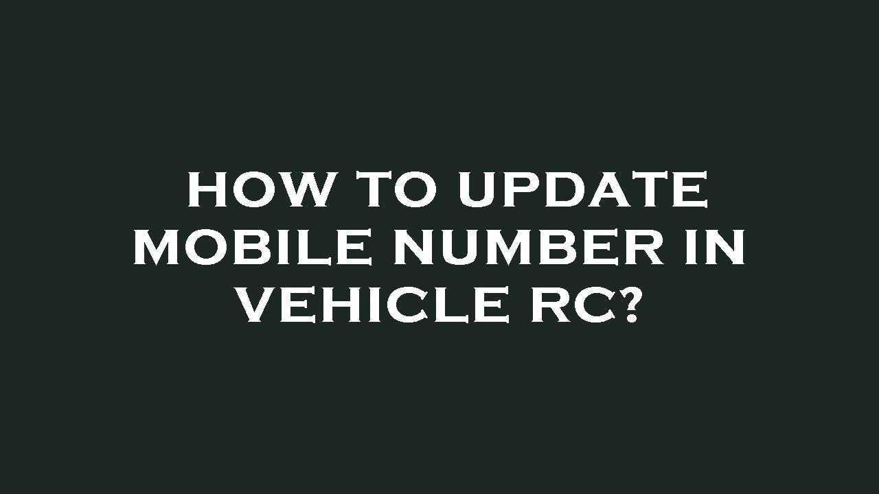 How to update mobile number in vehicle rc? - YouTube