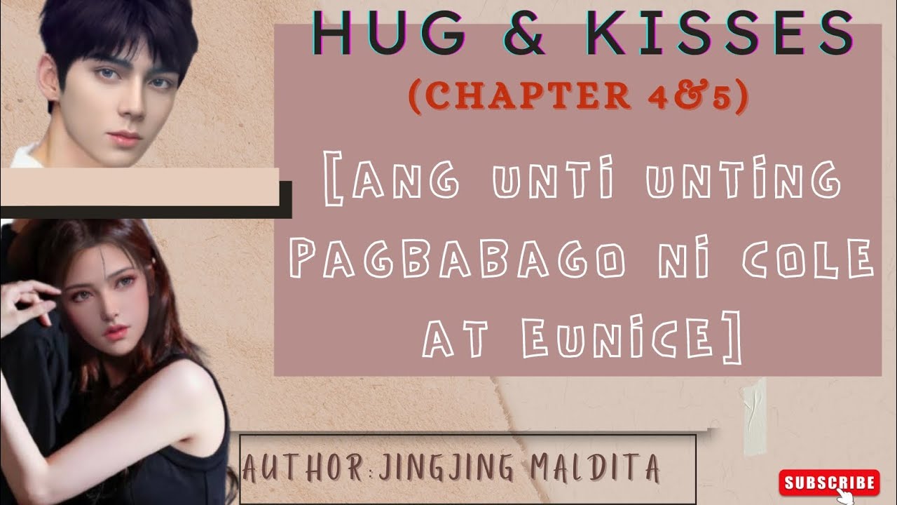 CHAPTER 4&5||HUG AND KISSES||[MGA BAGO SA UGALI NI COLE]] - YouTube
