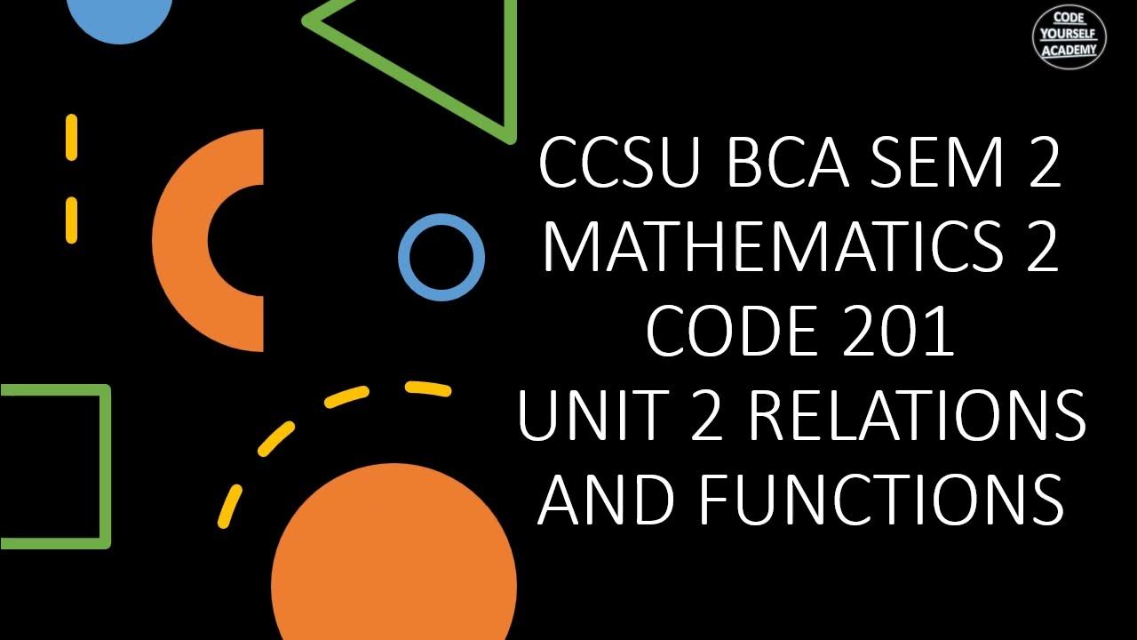 CCSU BCA SEM 2 MATHS 2 UNIT 2 RELATIONS AND FUNCTIONS - YouTube