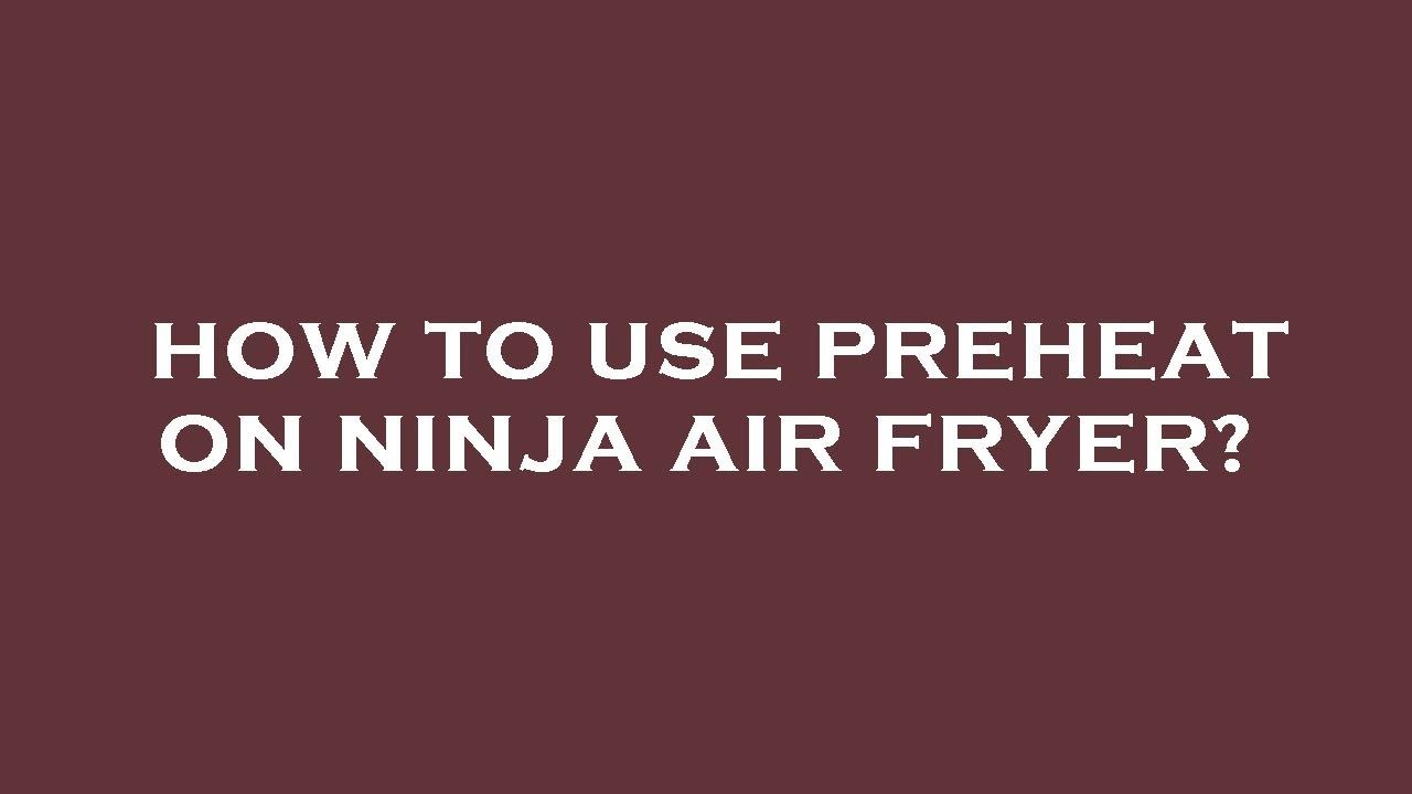How to use preheat on ninja air fryer? - YouTube