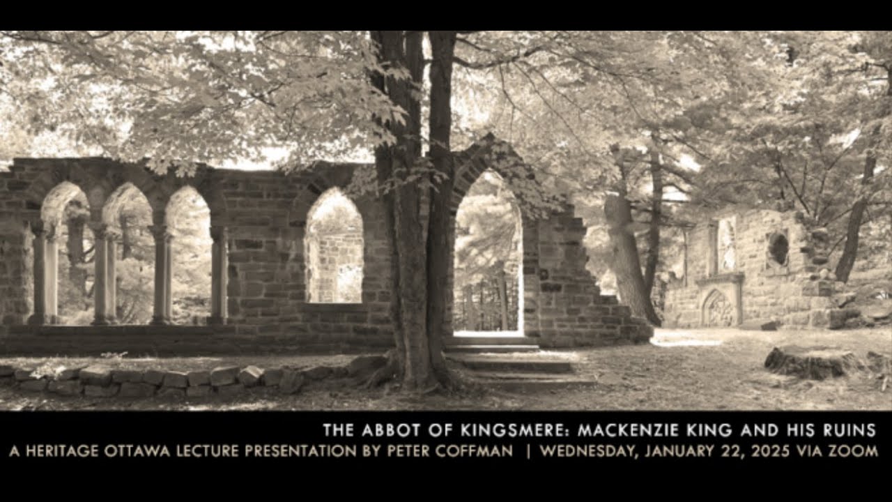 Heritage Ottawa - The Abbot of Kingsmere: Mackenzie King and his Ruins ...