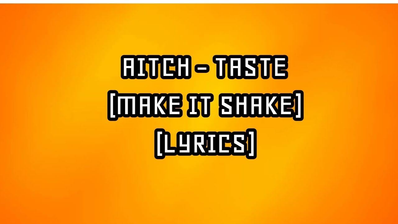 Aitch - Taste (Make It Shake) Lyrics - YouTube