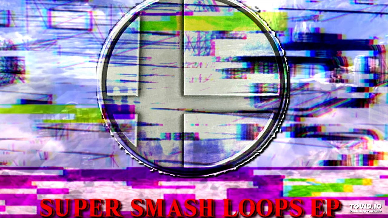 Super Smash Bros Loops EP. (Full Stream) - YouTube
