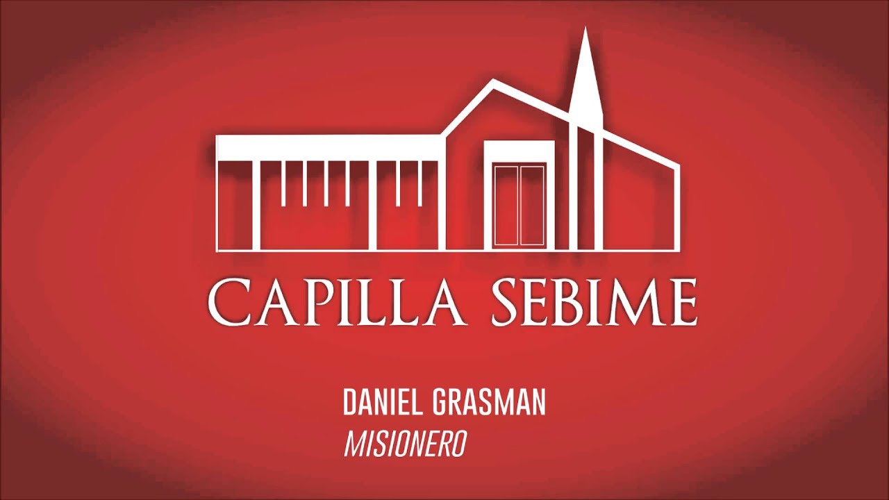 #CapillaSebime 18 de Febrero 2016 Daniel Grasman "Servicio misionero ...