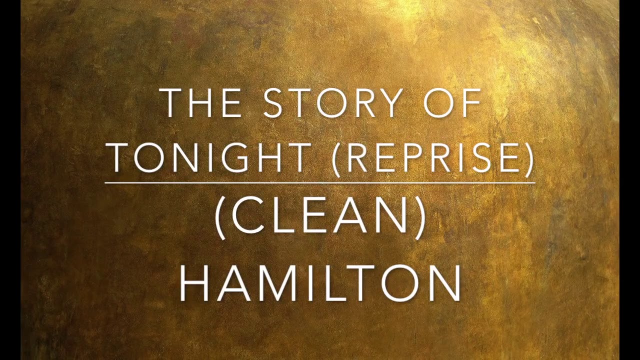 The Story Of Tonight (Reprise) (clean) Hamilton - YouTube