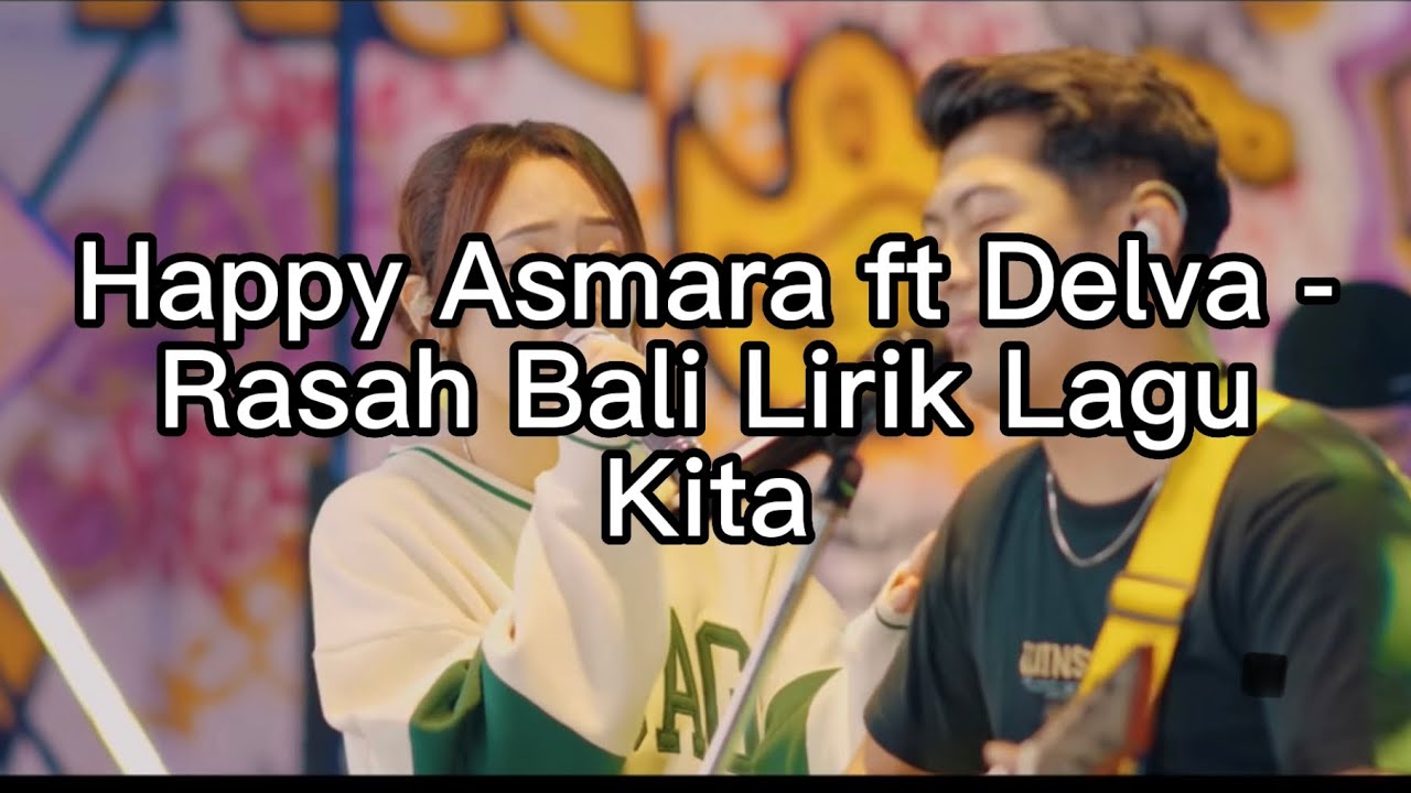 Happy Asmara ft Delva - Rasah Bali Lirik Lagu Kita - YouTube