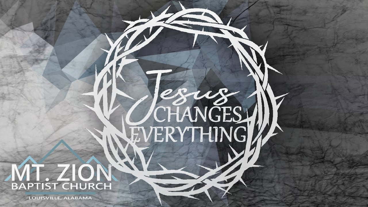 "Jesus Changes Everything" (Pt. 1) ~ Mt. Zion Baptist Church - YouTube