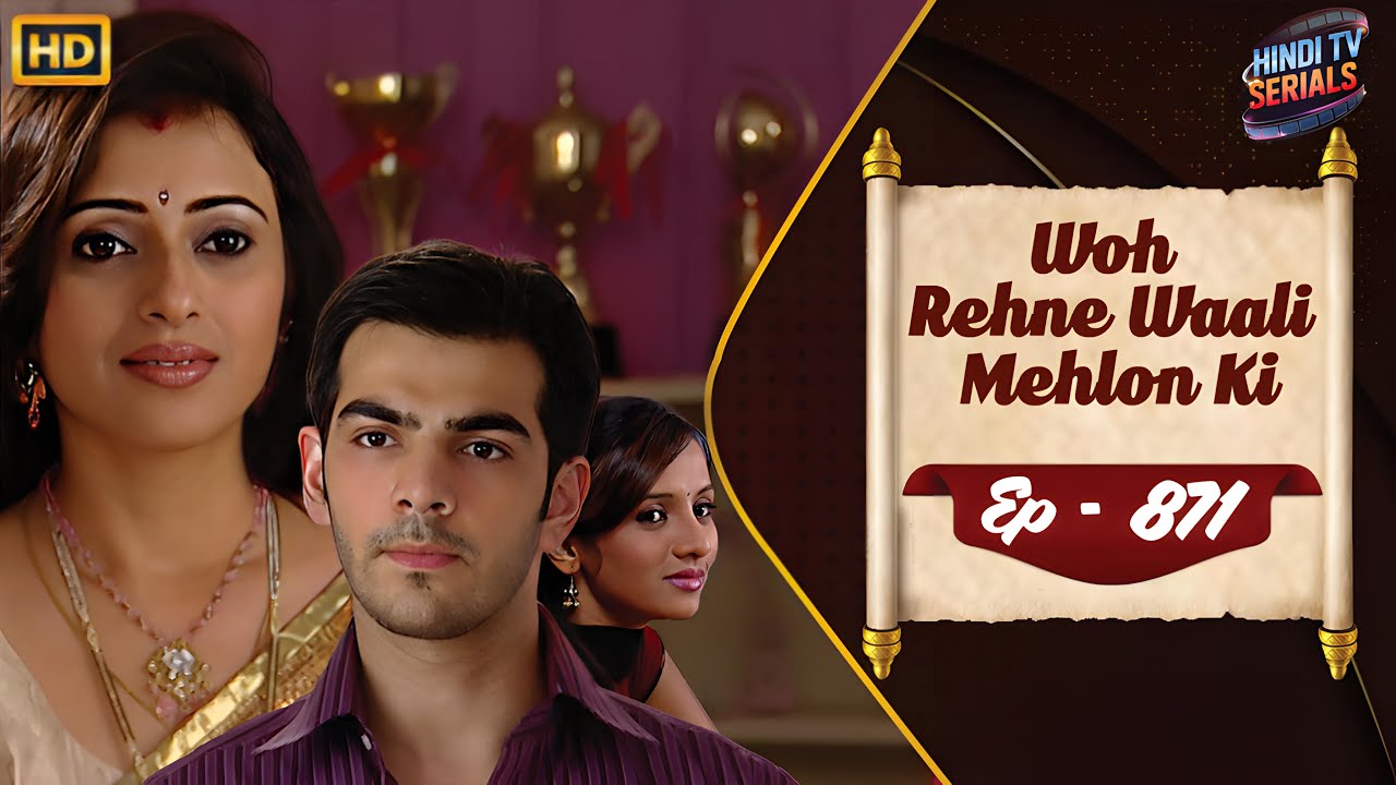 Woh Rehne Waali Mehlon Ki | Full HD Ep 871 | वो रहने वाली महलों की | Hindi TV Serial | Family ...