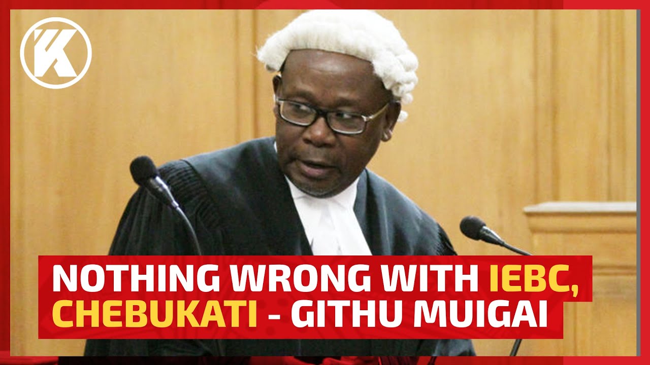 Nothing Wrong With IEBC and Chebukati - Githu Muigai - YouTube