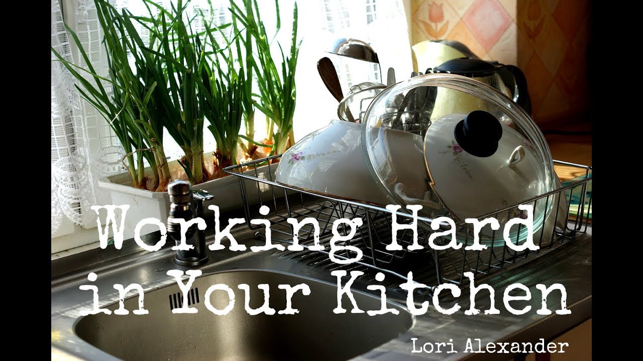 Working Hard in Your Kitchen - YouTube