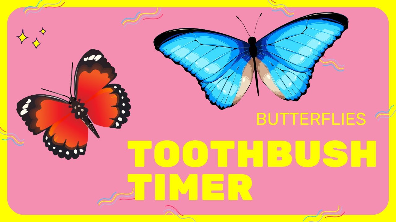 TOOTHBRUSH TIMER lasting 2 minutes ⏲️ with 🦋 BUTTERFLIES 🦷 - YouTube