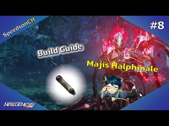 [PSO2:NGS] Build Guide #8 | Majis Halphinale หลอดสายใหม่ของ Halphinale