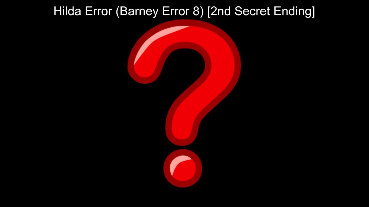 Hilda Error (Barney Error 8) [2nd Secret Ending] - YouTube