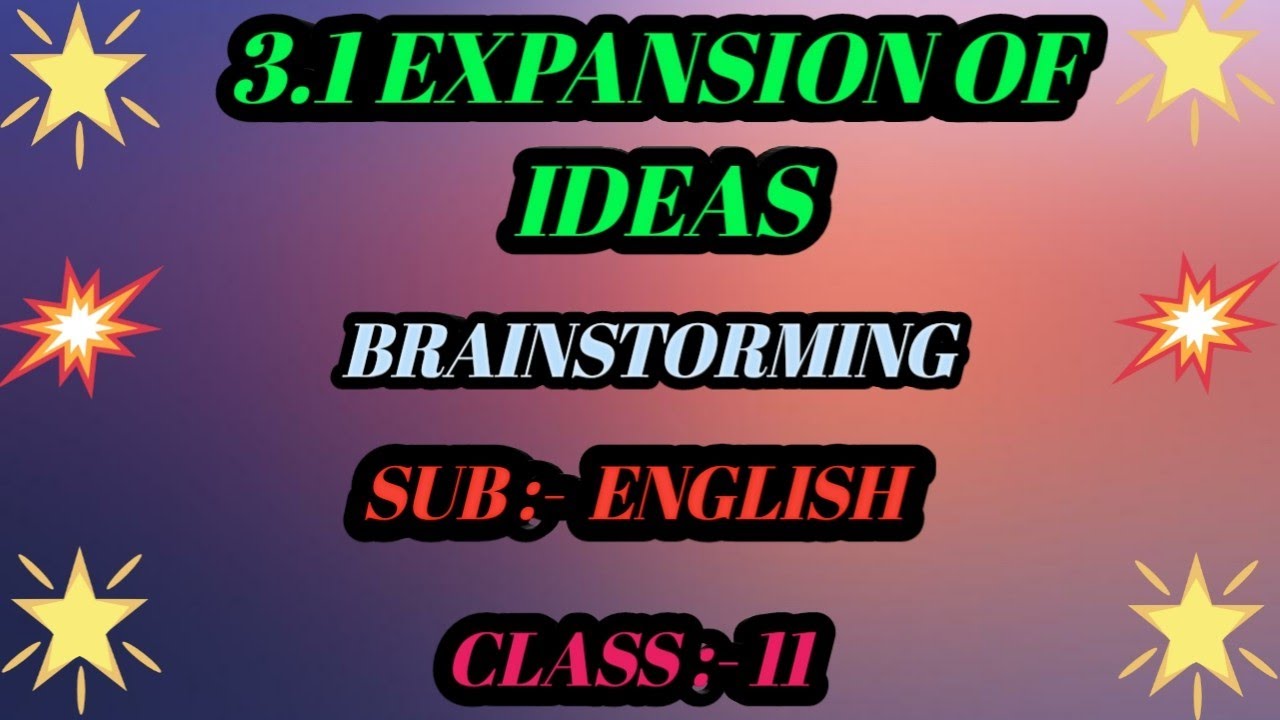 3.1 Expansion Of Ideas Brainstorming ll Class 11 ll Subject :- English ...