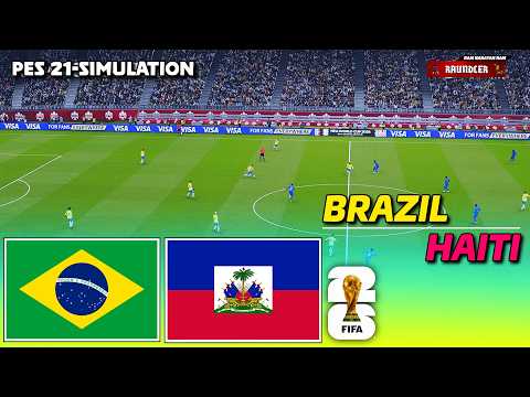 🔴LIVE - BRAZIL vs HAITI | FIFA World Cup 2026 | PES 21 Football Simulation Gameplay