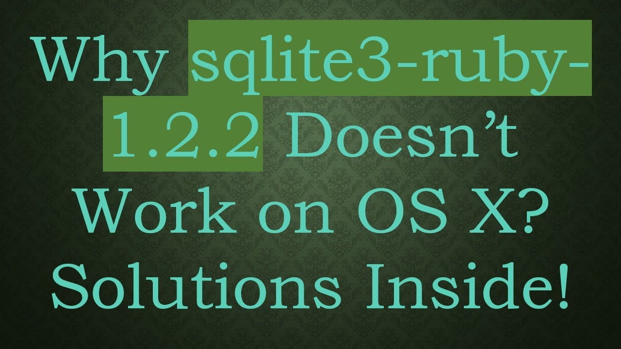 Why sqlite3-ruby-1.2.2 Doesn’t Work on OS X? Solutions Inside! - YouTube