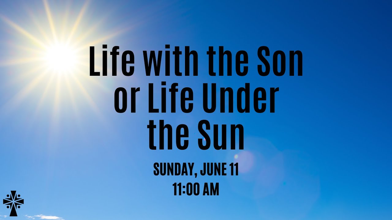 Life with the Son or Life Under the Sun 6/11/23 - YouTube