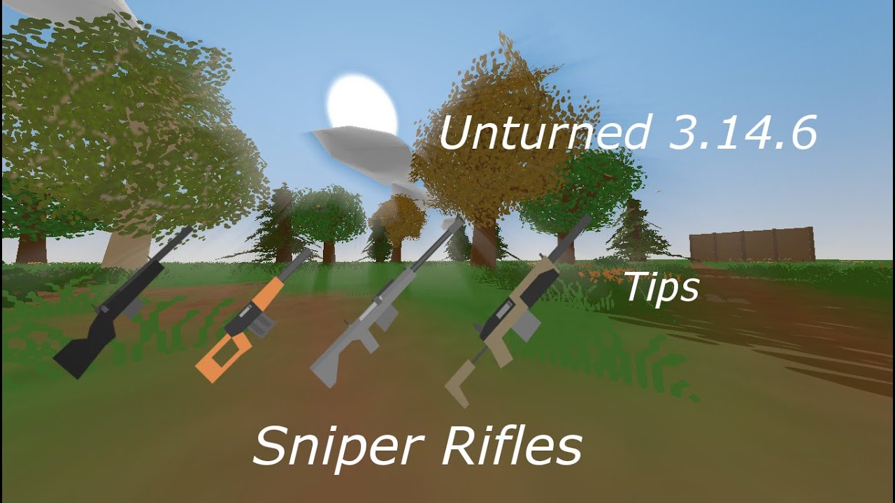 Unturned 3.14.6 "Sniper Rifles" Tips V2 - YouTube