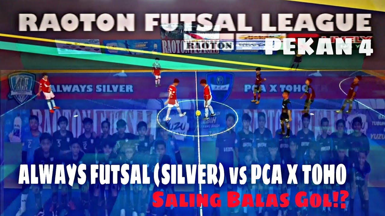 Raoton Futsal League - Pekan 4 | Always Futsal (Silver) vs PCA X TOHO ...