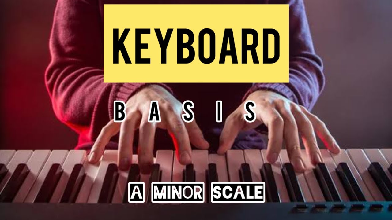 Keyboard Basics Learning || Scales & Chords progression || A minor ...