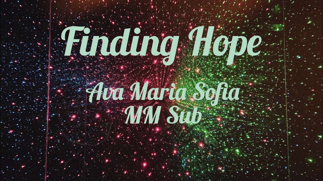 Finding Hope - Ava Maria Sofia Lyrics Video (MM Sub) - YouTube
