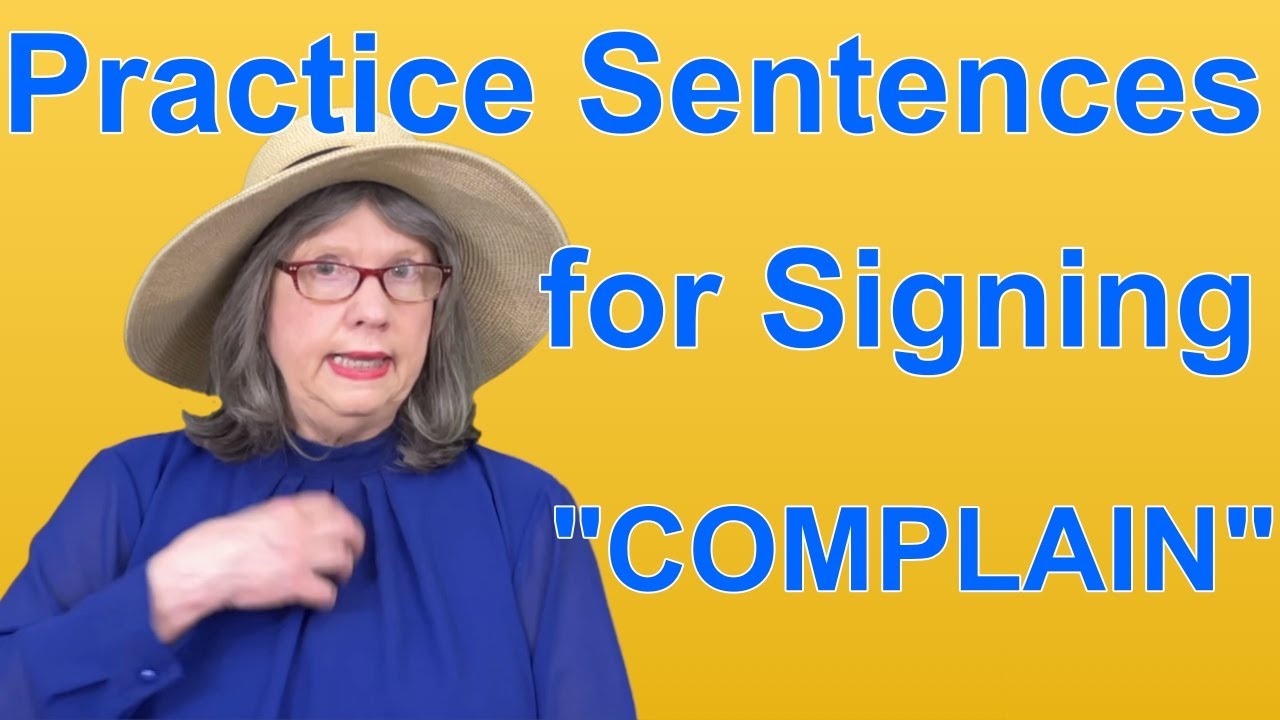 Practice ASL Sentences for COMPLAIN — ASL Word Of The Day Word 179 ...