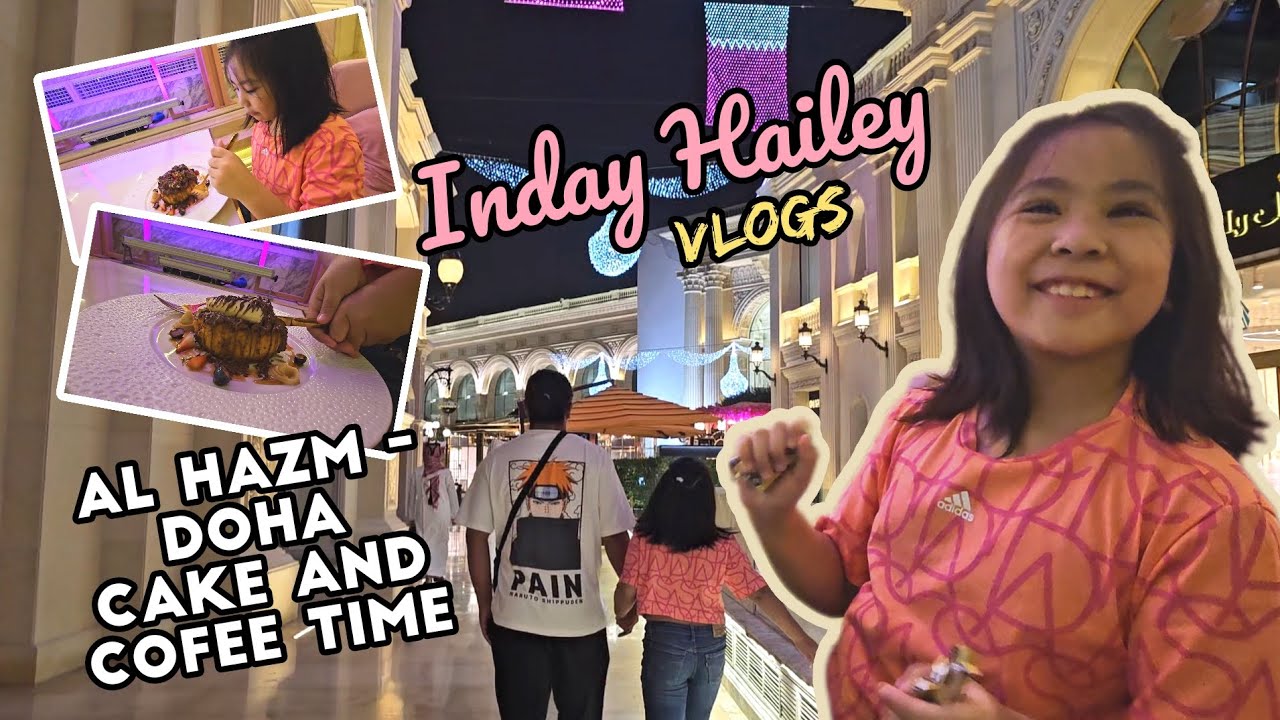 @indayhailey vlogs Al Hazm - Doha, Cake and Coffee time - YouTube