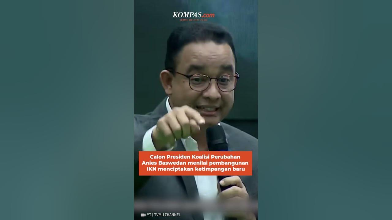 Anies: Pembangunan IKN Akan Timbulkan Ketimpangan Baru - YouTube