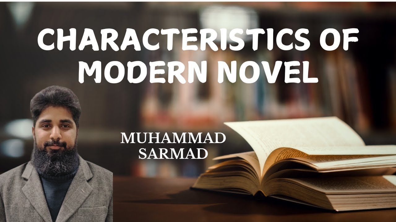 Modern Novel | Characteristics| Lecture 3 | Muhammad Sarmad - YouTube