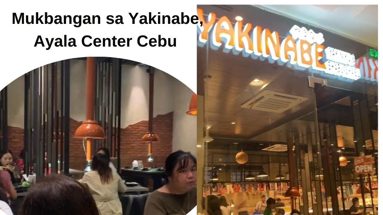 Mukbangan sa Yakinabe, Ayala Center Cebu - YouTube
