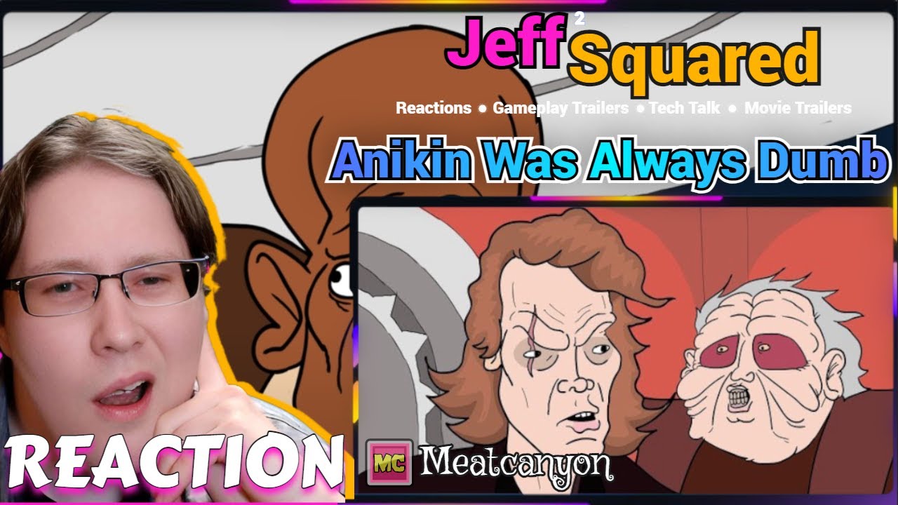 It's Hard To Convince Anakin Skywalker︱REACTION (Meatcanyon) - YouTube