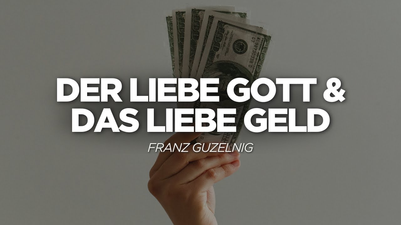 Der liebe Gott & das liebe Geld | Franz Guzelnig | Life Church Villach ...