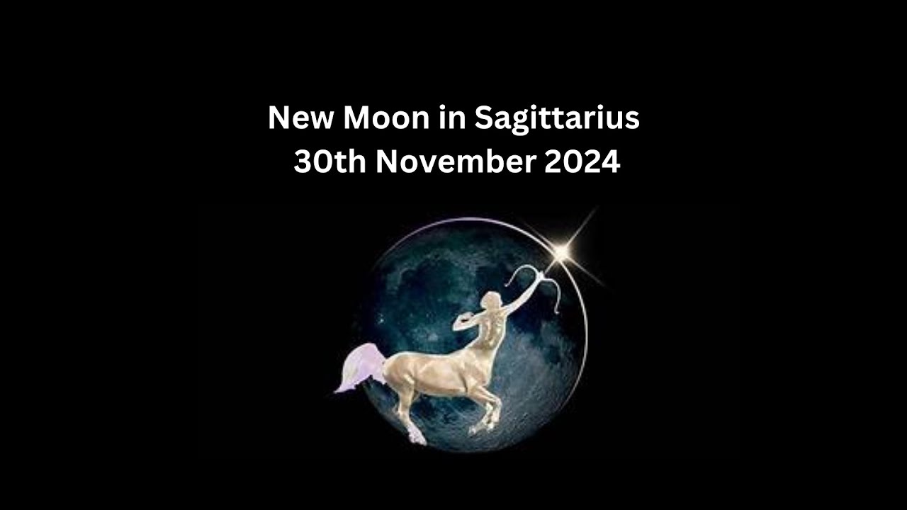 New Moon in Sagittarius 30th November 2024 - YouTube