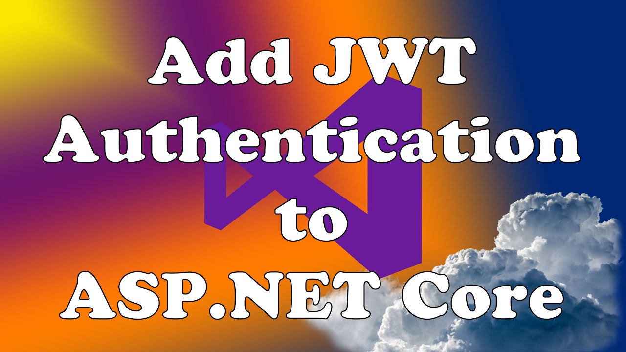 Add JSON Web Token (JWT) Authentication to ASP.NET Core Using C# - YouTube