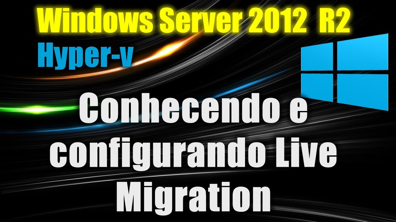 Windows Server 2012 R2 - Hyper-V 3.0 - Conhecendo e configurando Live ...