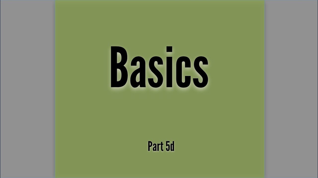 Basics Pt 5d - YouTube