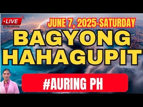 JUNE 7,2025 SATURDAY ‼️ BAGYONG AURING HAHAGUPIT na?‼️ UNANG BAGYO ...