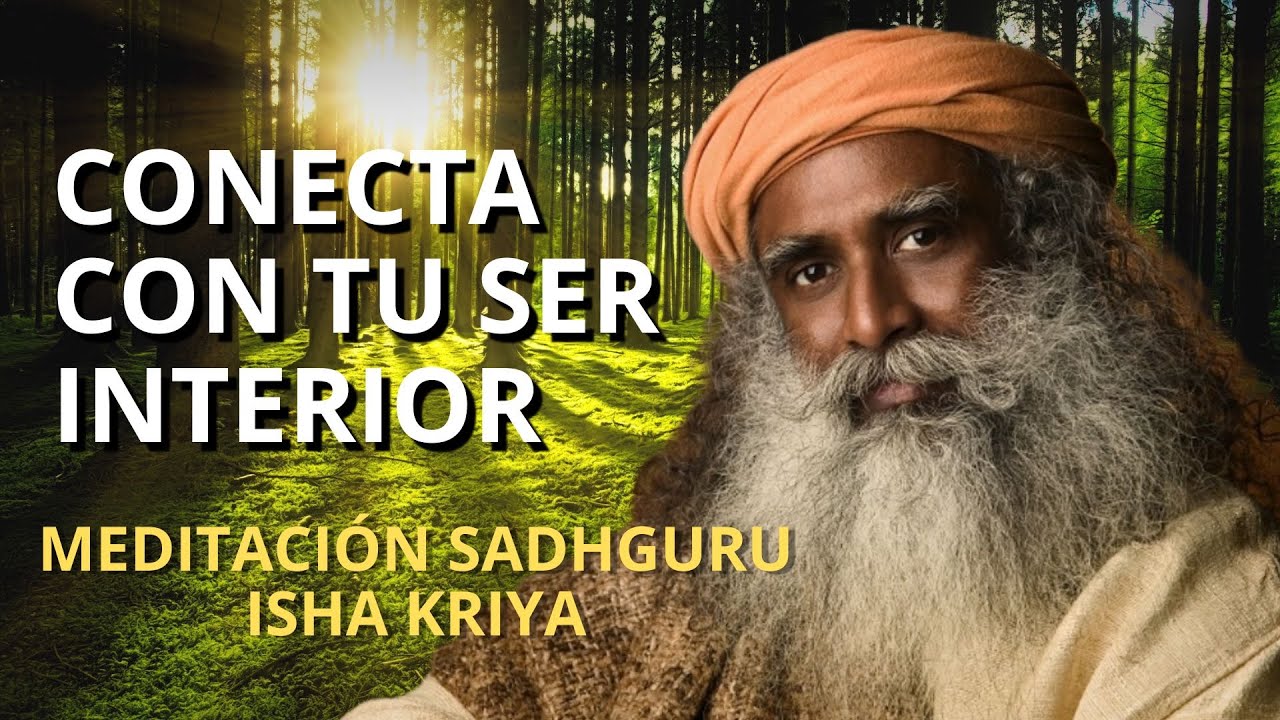 CONECTA CON TU SER INTERIOR | ISHA KRIYA | Meditación Sadhguru - YouTube