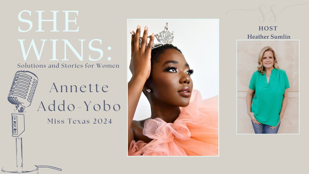 She Wins Interview - Annette Addo-Yobo, Miss Texas 2024 - YouTube