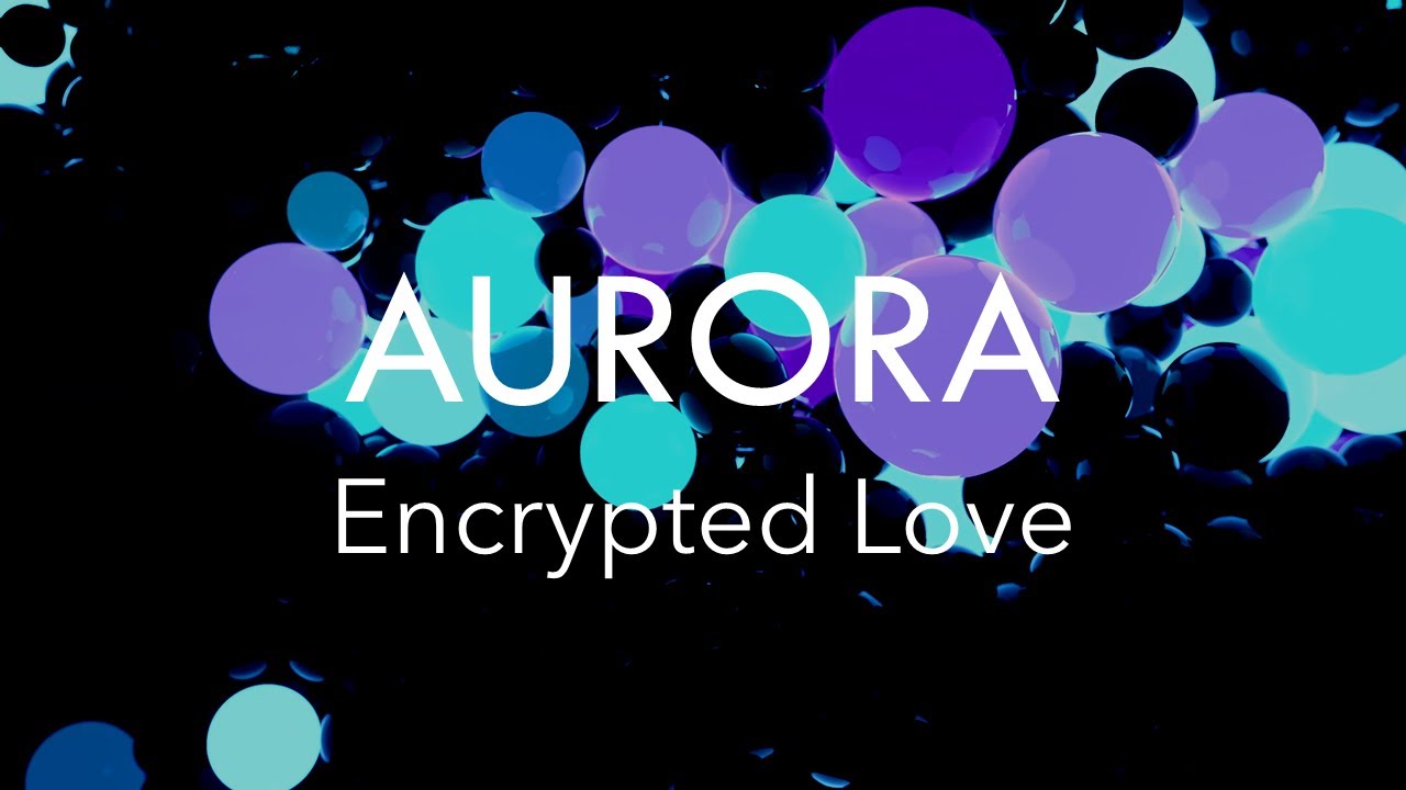 AURORA - Encrypted Love - YouTube