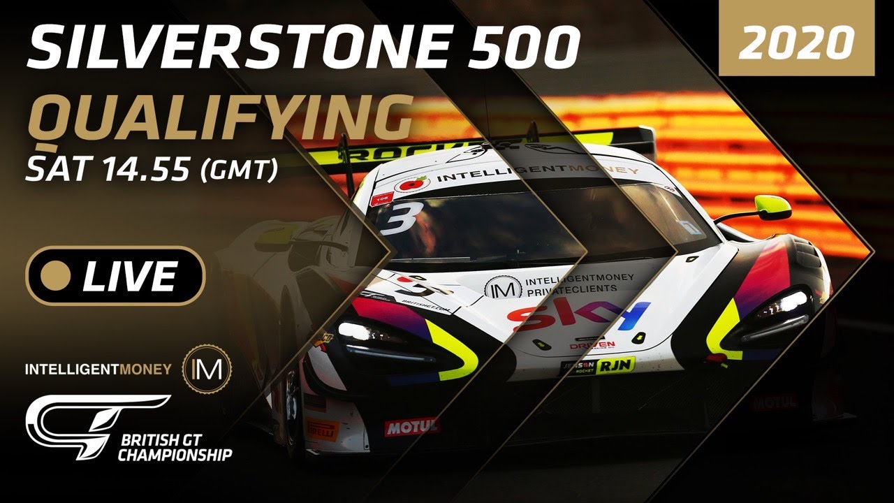 LIVE - BRITISH GT - SILVERSTONE 500 QUALIFYING - YouTube
