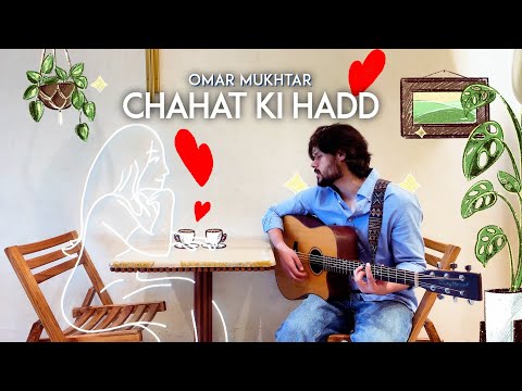 Chahat Ki Hadd | Omar Mukhtar