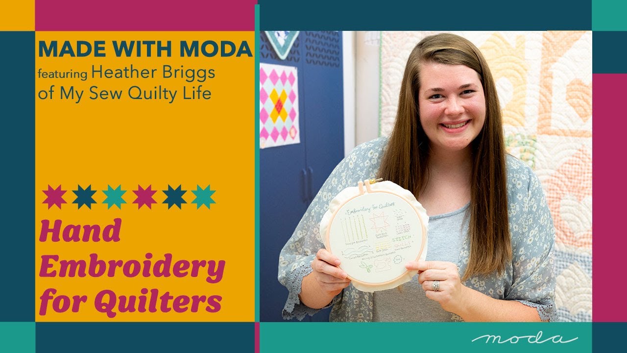 Hand Embroidery for Quilters | Tips & Tricks with Heather Briggs of My ...