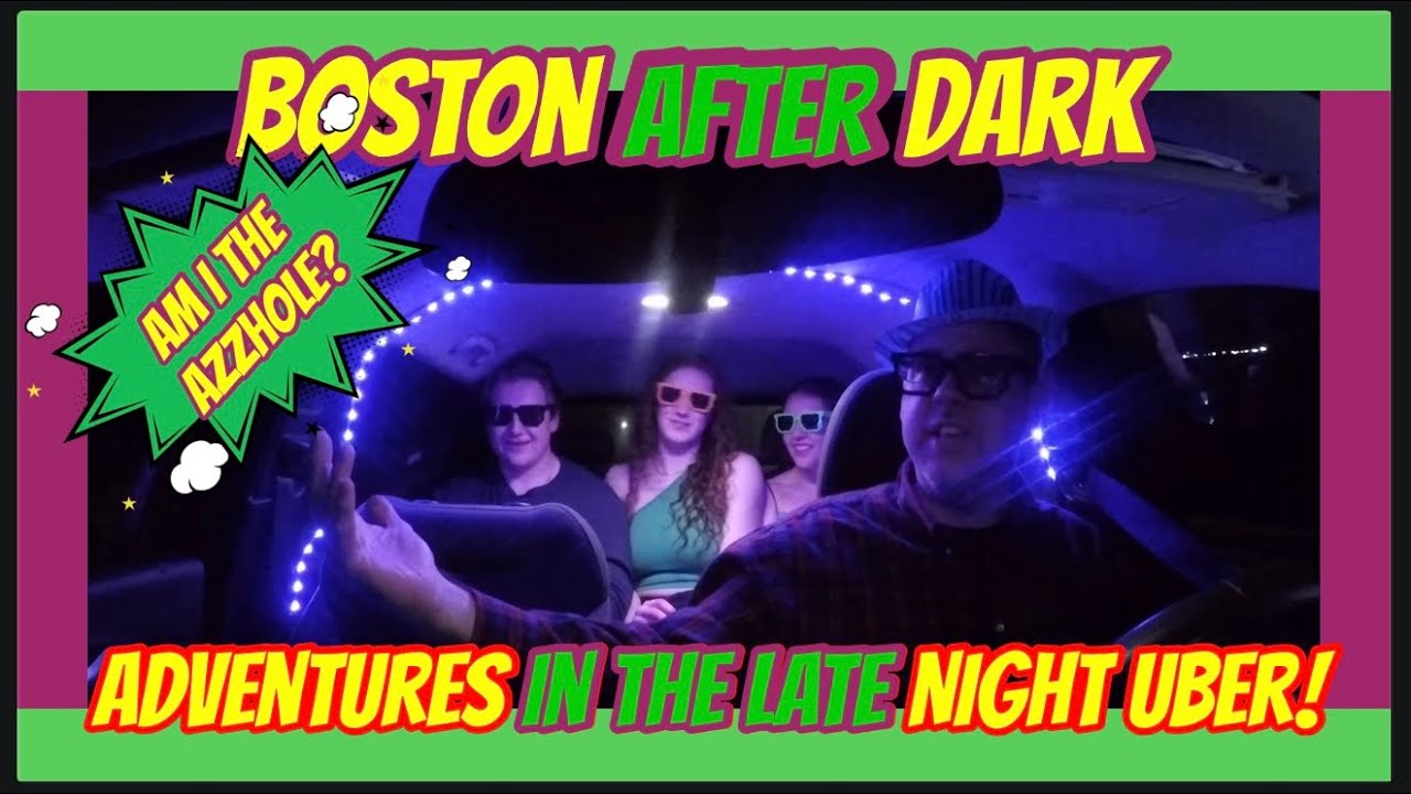 Am I the A-Hole? Uber Videos, Boston Uber Driver, Late Night Fun ...