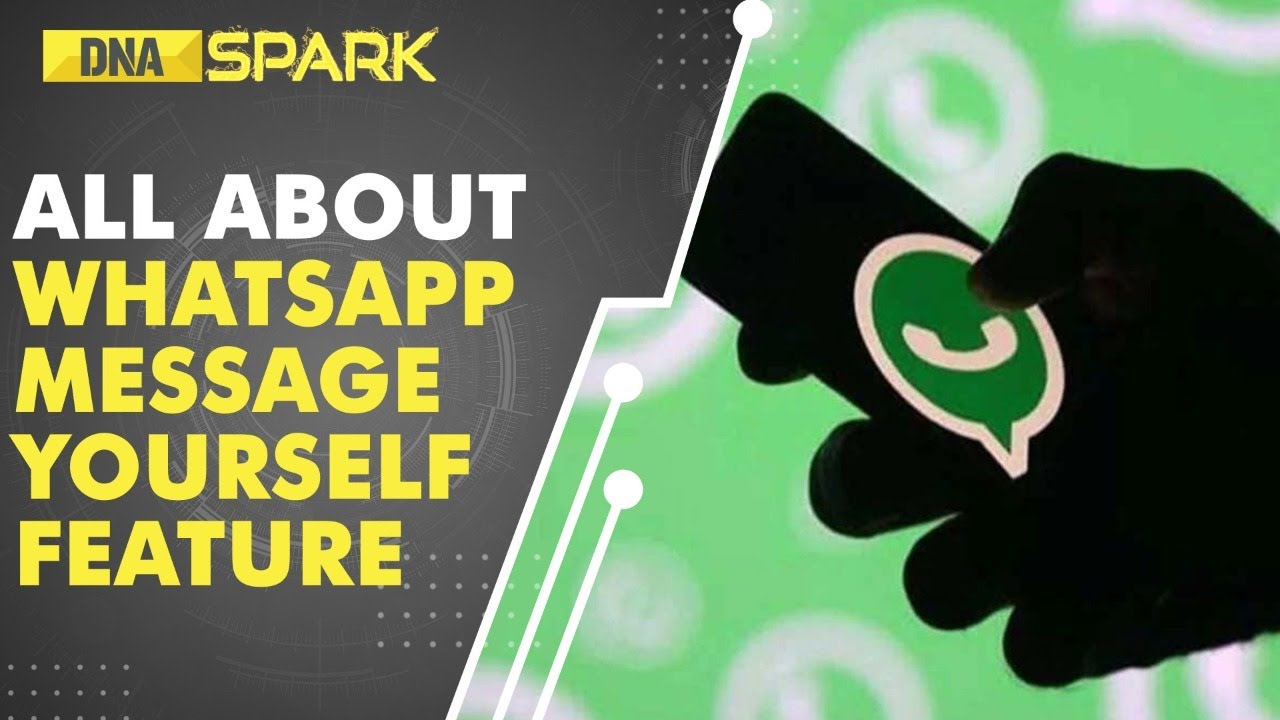 DNA Spark: What is WhatsApp's Message Yourself feature and how it works ...