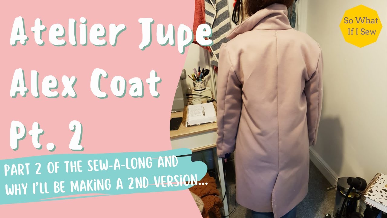 Sewing the Atelier Jupe Alex Coat - Part 2 Sew-A-Long + Why I'm Making ...