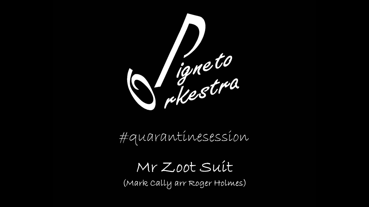 PIGNETO ORKESTRA - Mr Zoot Suit (Mark Cally arr. Roger Holmes) # ...