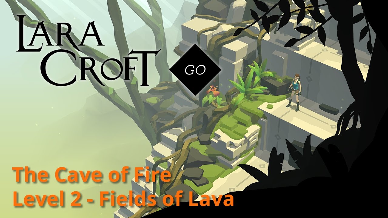 Lara Croft GO - The Cave of Fire 2 - Fields of Lava Walkthrough - YouTube